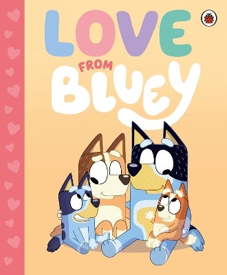 Bluey: Love from Bluey by Bluey | Paper Plus