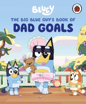 Bluey: The Big Blue Guy's Book of Dad Goals by Bluey | Paper Plus
