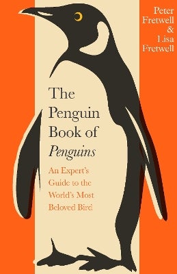 The Penguin Book of Penguins by Peter Fretwell, Lisa Fretwell | Paper Plus