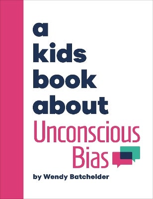 A Kids Book About Unconscious Bias by Wendy Batchelder | Paper Plus