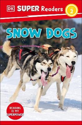 DK Super Readers Level 2 Snow Dogs by DK | Paper Plus