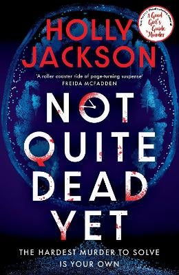 Not Quite Dead Yet by Holly Jackson | Paper Plus