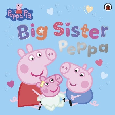 Peppa Pig: Big Sister Peppa by Peppa Pig | Paper Plus