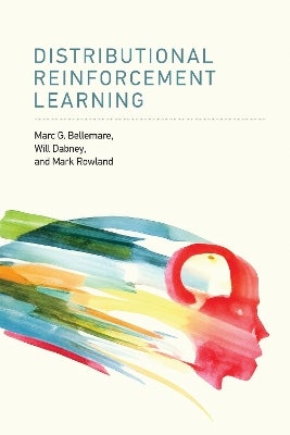 Distributional Reinforcement Learning by Marc G. Bellemare, Will Dabney ...