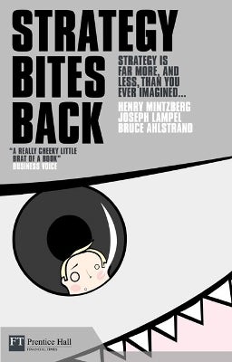 Strategy Bites Back by Henry Mintzberg, Bruce Ahlstrand, Joseph Lampel ...