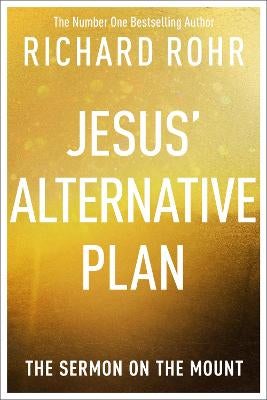 Jesus' Alternative Plan by Richard Rohr | Paper Plus