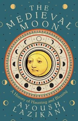 The Medieval Moon by Ayoush Lazikani | Paper Plus