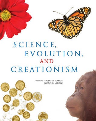 Science, Evolution, and Creationism by Institute of Medicine, National Academy of Sciences ...
