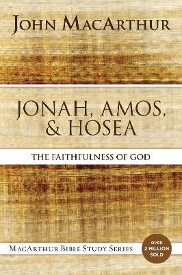 Jonah, Amos, and Hosea by John F. MacArthur | Paper Plus