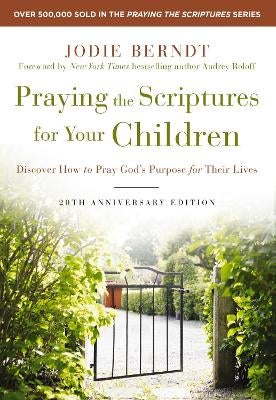 Praying the Scriptures for Your Children 20th Anniversary Edition by ...