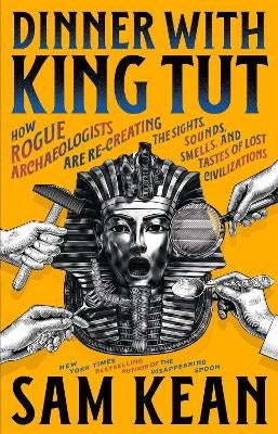Dinner with King Tut by Sam Kean | Paper Plus