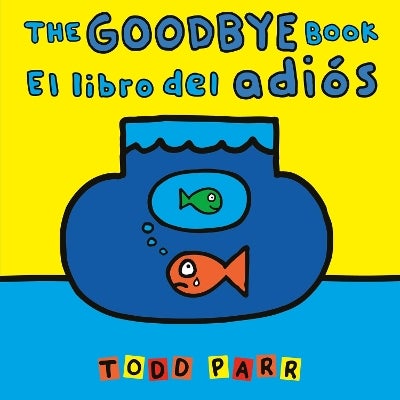 The Goodbye Book / El libro del adiós by Todd Parr | Paper Plus