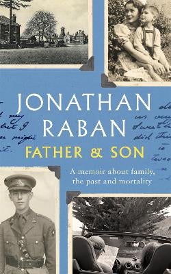 Father and Son by Jonathan Raban | Paper Plus