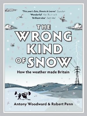 The Wrong Kind of Snow by Rob Penn And Antony Woodward | Paper Plus