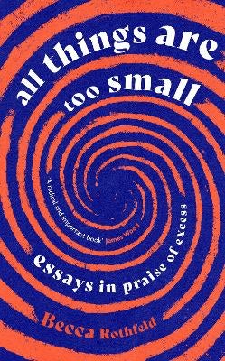 All Things Are Too Small by Becca Rothfeld | Paper Plus