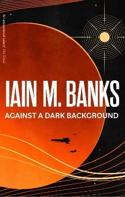 Against A Dark Background by Iain M. Banks | Paper Plus