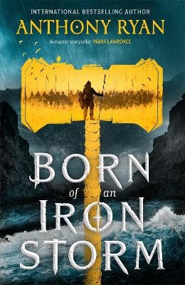 Born of an Iron Storm by Anthony Ryan | Paper Plus