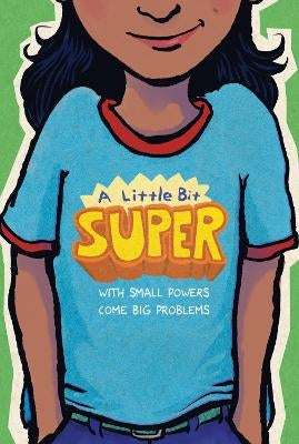 A Little Bit Super by Gary D. Schmidt, Leah Henderson, Pablo Cartaya ...