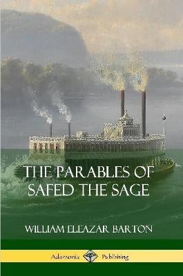 The Parables of Safed the Sage by William Eleazar Barton | Paper Plus