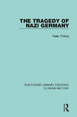 The Tragedy of Nazi Germany by Peter Phillips | Paper Plus
