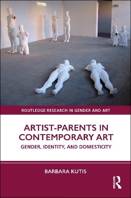Artist-Parents in Contemporary Art by Barbara Kutis | Paper Plus