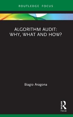 Algorithm Audit: Why, What, and How? by Biagio Aragona | Paper Plus