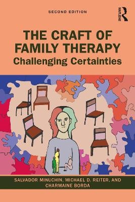 The Craft of Family Therapy by Salvador Minuchin, Michael D. Reiter ...