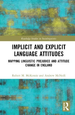 Implicit and Explicit Language Attitudes by Robert M. McKenzie, Andrew McNeill | Paper Plus
