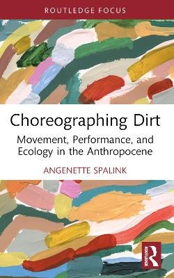 Choreographing Dirt by Angenette Spalink | Paper Plus