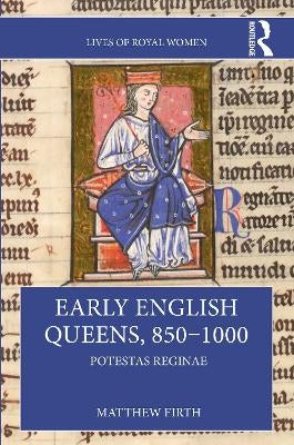 Early English Queens, 850–1000 by Matthew Firth | Paper Plus