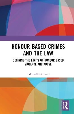 Honour Based Crimes and the Law by Mukaddes Gorar | Paper Plus