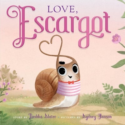 Love, Escargot by Dashka Slater | Paper Plus