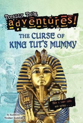 The Curse of King Tut's Mummy (Totally True Adventures) by Kathleen ...