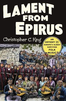 Lament from Epirus by Christopher C. King | Paper Plus
