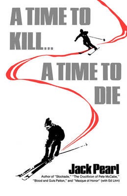 A Time to Kill a Time to Die by Jack Pearl | Paper Plus