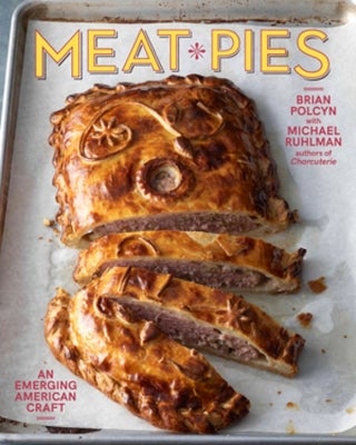 Meat Pies by Brian Polcyn, Michael Ruhlman | Paper Plus