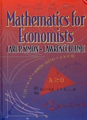 Mathematics for Economists by Carl P. Simon, Lawrence Blume | Paper Plus