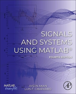 Signals and Systems Using MATLAB® by Aydin Akan, Luis F. Chaparro ...