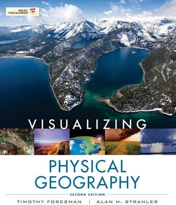 Visualizing Physical Geography by Timothy Foresman, Alan H. Strahler ...