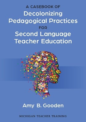 A Casebook of Decolonizing Pedagogical Practices for Second Language ...
