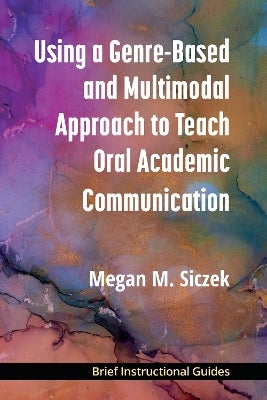 Using a Genre-Based and Multimodal Approach to Teach Oral Academic ...
