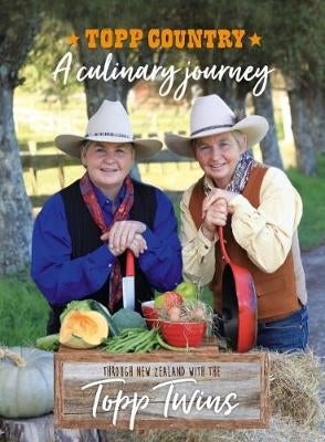 Topp Country: a Culinary Journey by Jools Topp, Lynda Topp | Paper Plus