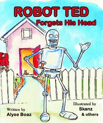 Robot Ted Forgets His Head by Alyse Boaz | Paper Plus