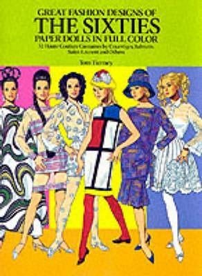 Great Fashion Designs of the Sixties: Paper Dolls in Full Colour by Tom ...