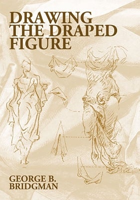 Drawing the Draped Figure by George B. Bridgman | Paper Plus