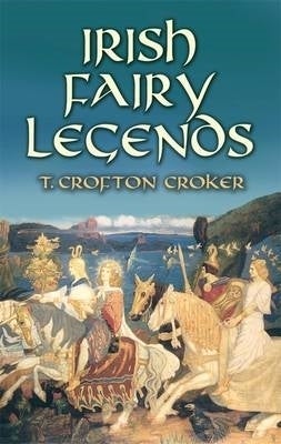 Irish Fairy Legends by T. Crofton Croker | Paper Plus