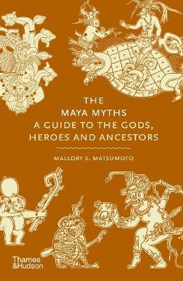 The Maya Myths by Mallory Matsumoto | Paper Plus