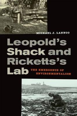 Leopold's Shack and Ricketts's Lab by Michael Lannoo | Paper Plus
