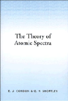 Theory of Atomic Spectra by E. U. Condon, G. H. Shortley | Paper Plus