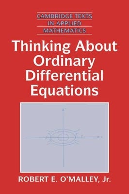 Thinking about Ordinary Differential Equations by Robert E. Jr O'Malley ...